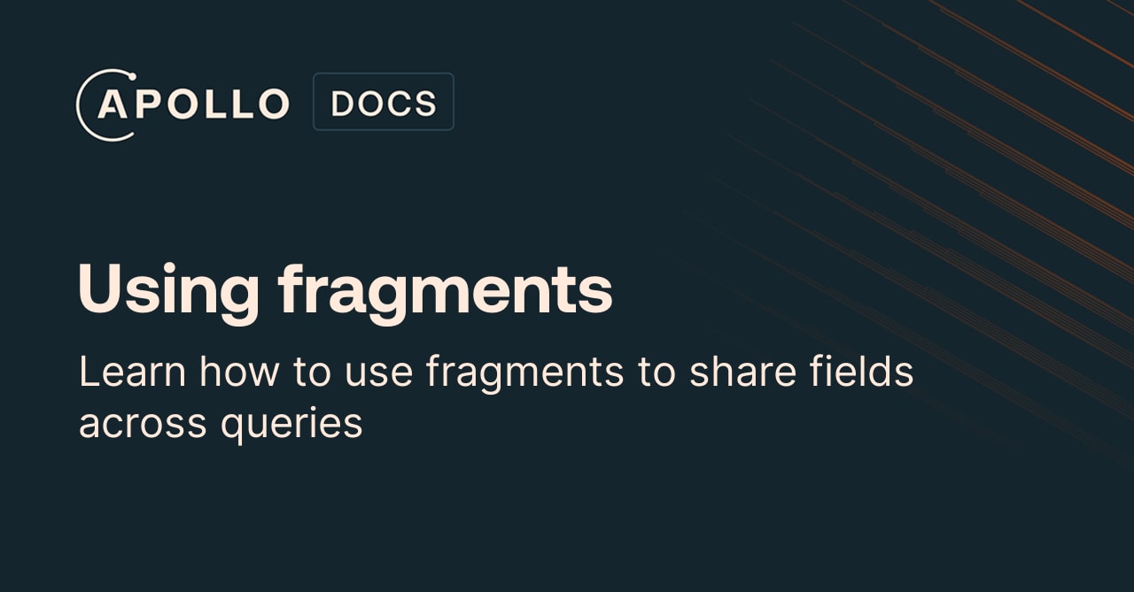 Using fragments - Apollo GraphQL Docs